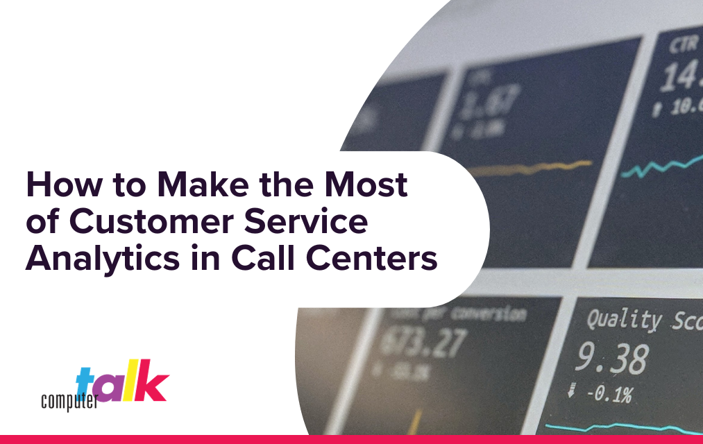 How to Make the Most of Customer Service Analytics in Call Centers