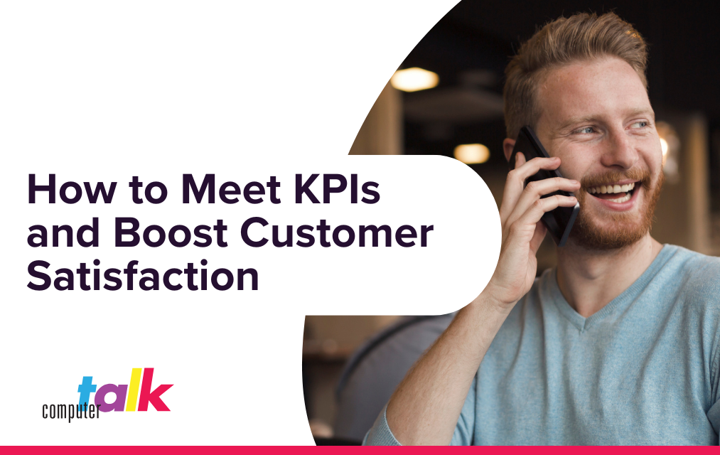 How to Meet KPIs and Boost Customer Satisfaction